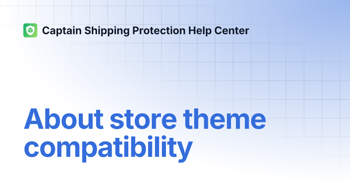 About store theme compatibility | Captain Shipping Protection Help Center